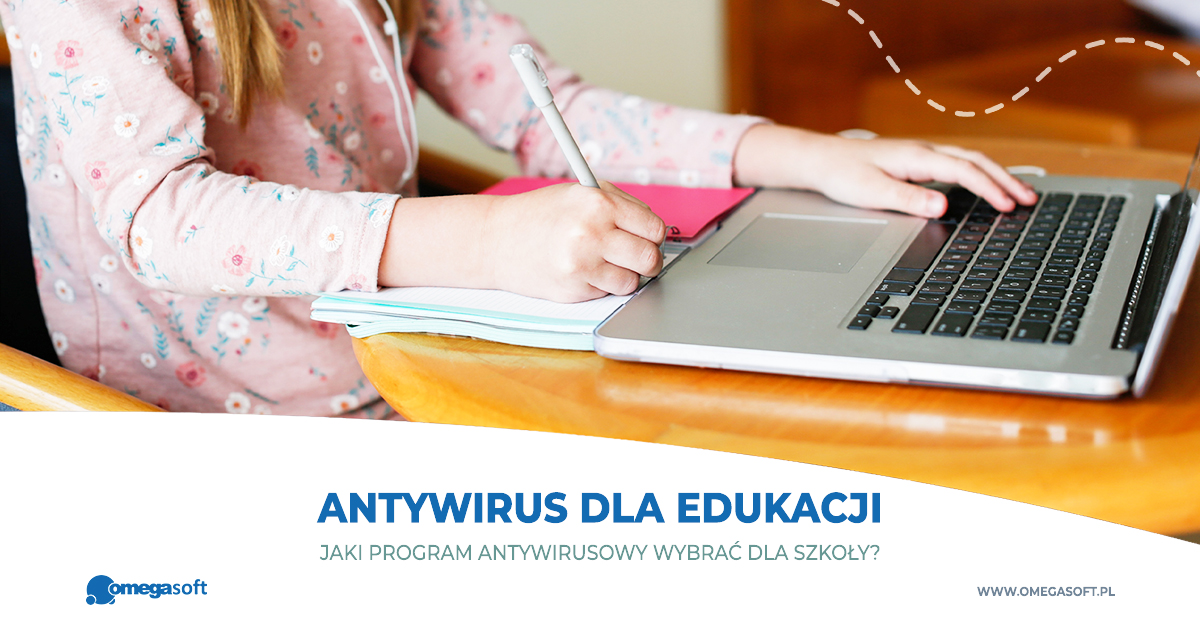 Antywirus dla edukacji – jaki program antywirusowy wybrać dla szkoły?